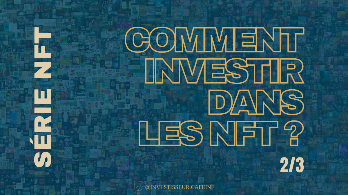 Comment investir dans les NFT? — Investir — Investisseur caféiné